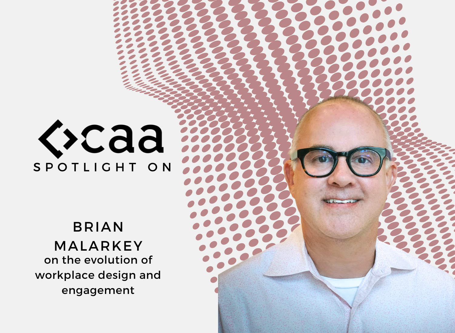 Spotlight on: Brian Malarkey, Partner & Managing Director - Interior Architecture, Kirksey ...
