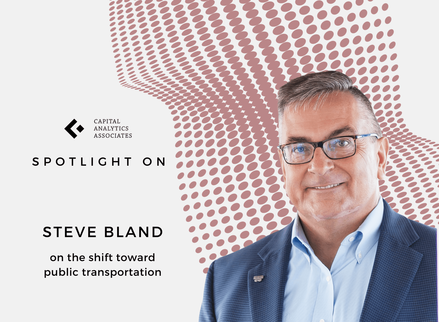 Spotlight On: Steve Bland, CEO, WeGo Public Transit - caa | Capital ...
