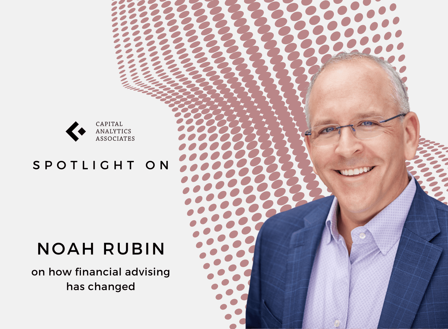 Spotlight On: Noah Rubin, Managing Director - Investments, Wells Fargo Advisors