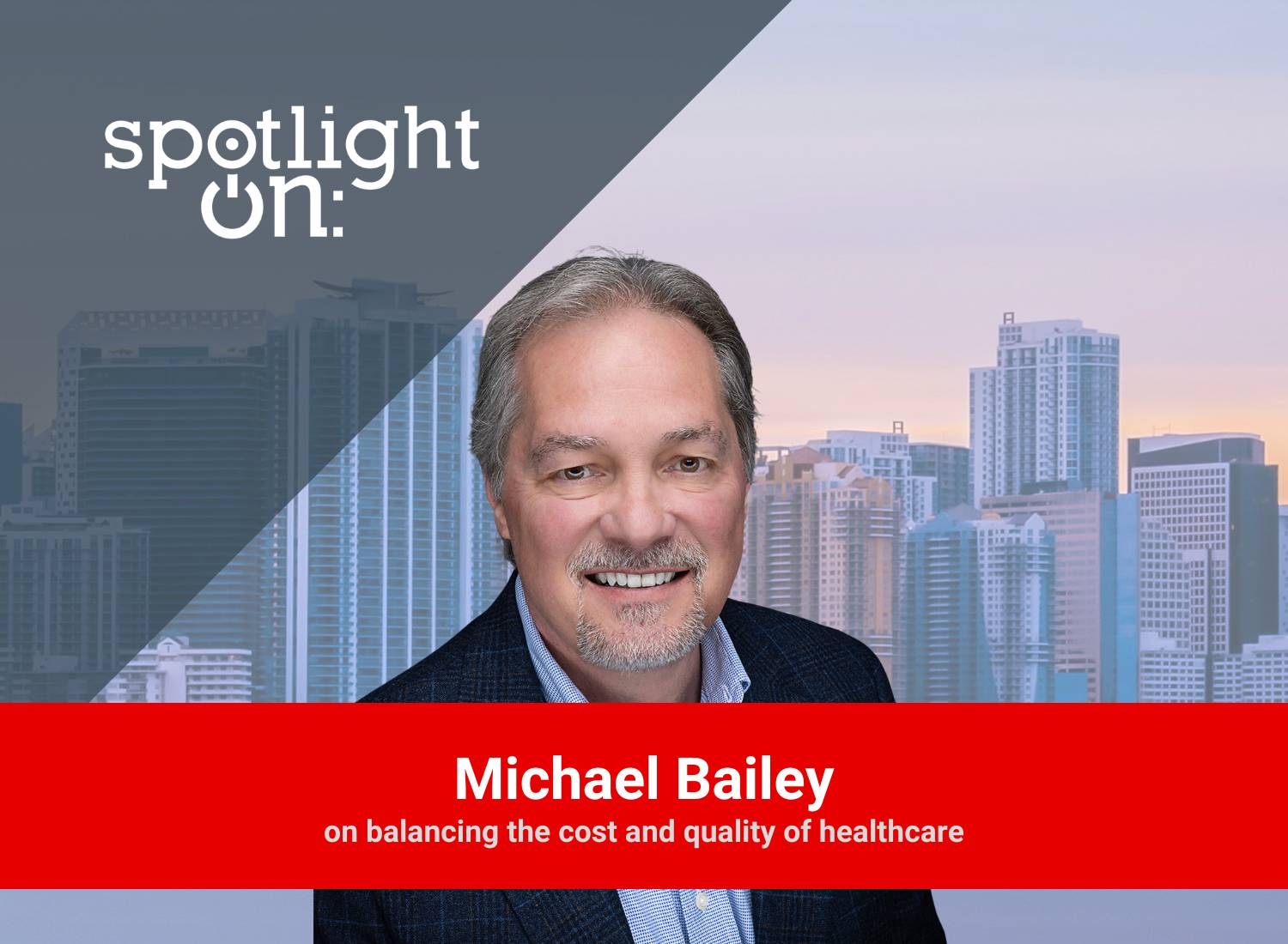 Spotlight On: Michael Bailey, President and CEO, American Health Partners - Capital Analytics ...